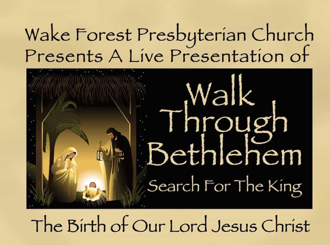 Walk Through Bethlehem at Wake Forest Presbyterian Church Dec 2-4 ...