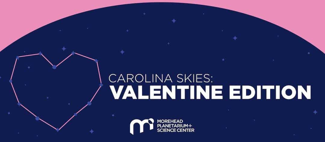 Carolina Skies-Valentine's Edition at Morehead Planetarium - Triangle ...