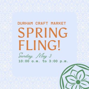 The Durham Craft Market Spring Fling May 3 - Triangle on the Cheap