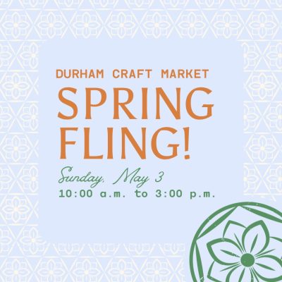 The Durham Craft Market Spring Fling May 3 - Triangle on the Cheap